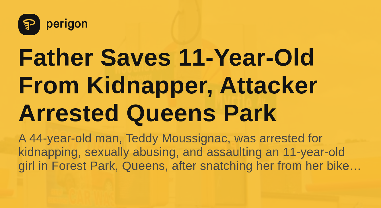Father Saves 11-Year-Old From Kidnapper, Attacker Arrested Queens Park ...