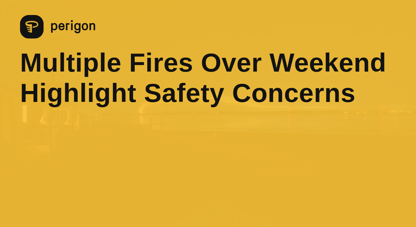 Multiple Fires Over Weekend Highlight Safety Concerns | Perigon