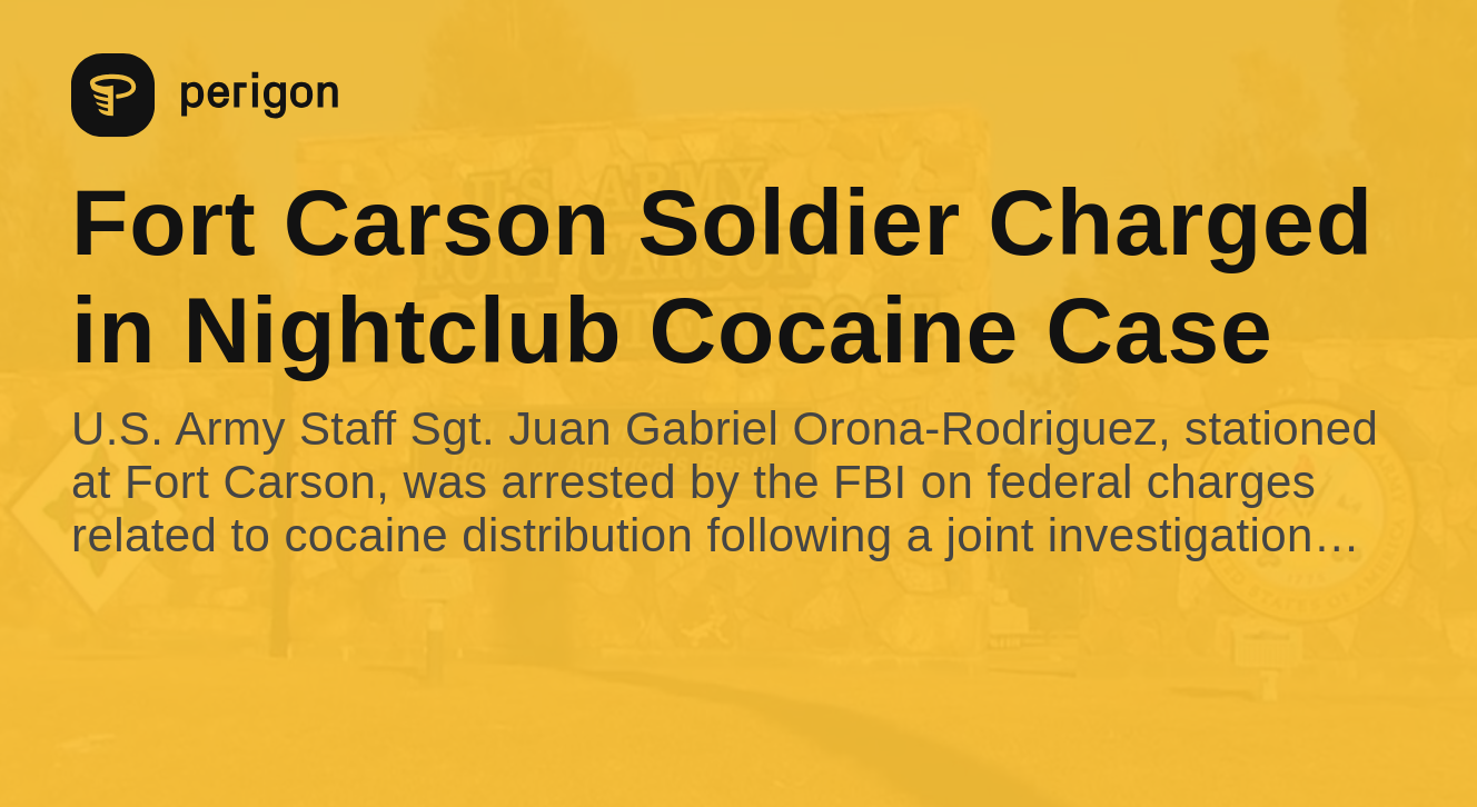 Fort Carson Soldier Charged in Nightclub Cocaine Case | Perigon