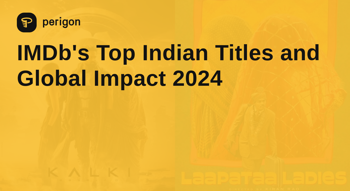 IMDb's Top Indian Titles and Global Impact 2024 | Perigon