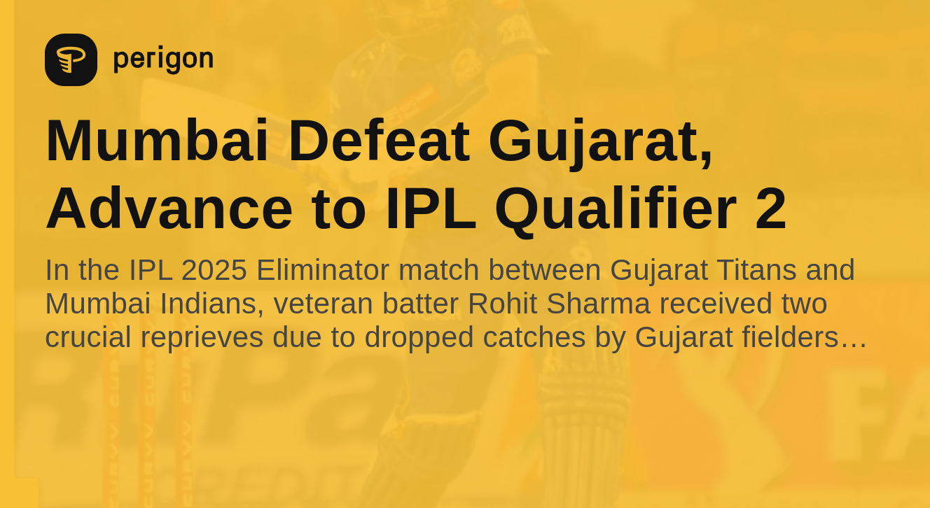 Mumbai Defeat Gujarat, Advance to IPL Qualifier 2 | Perigon