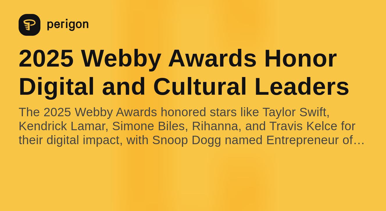 2025 Webby Awards Honor Digital and Cultural Leaders | Perigon