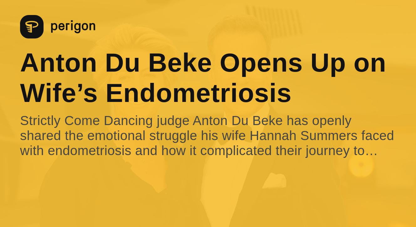 Anton Du Beke Opens Up on Wife’s Endometriosis | Perigon