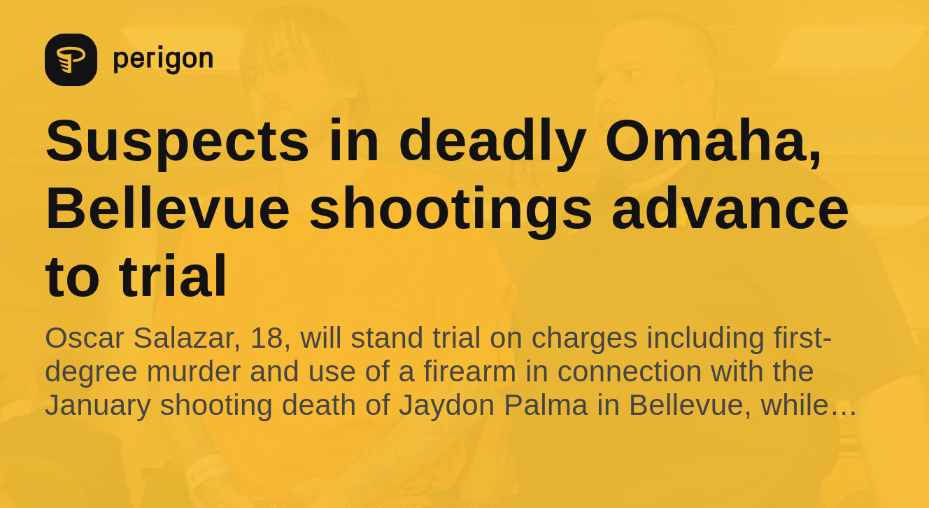 Suspects in deadly Omaha, Bellevue shootings advance to trial | Perigon