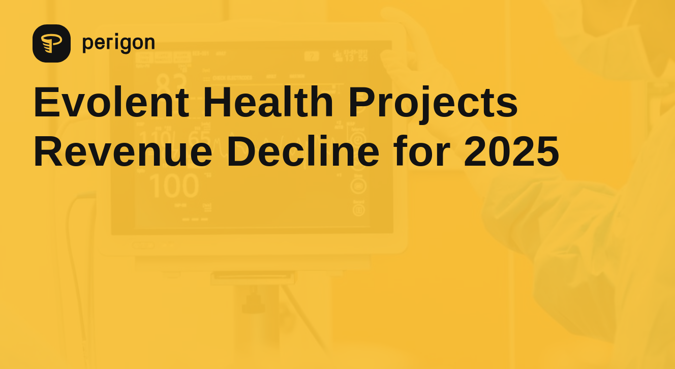 Evolent Health Projects Revenue Decline for 2025 | Perigon