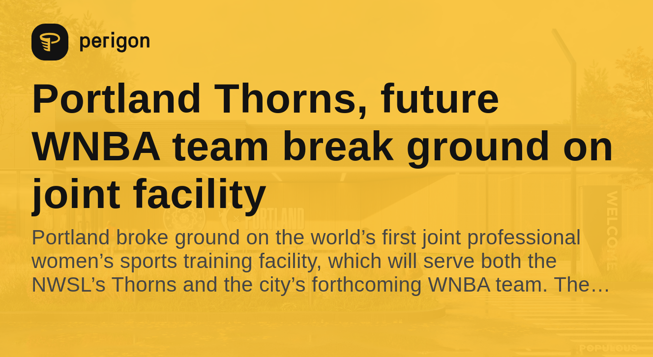 Portland Thorns, future WNBA team break ground on joint facility | Perigon