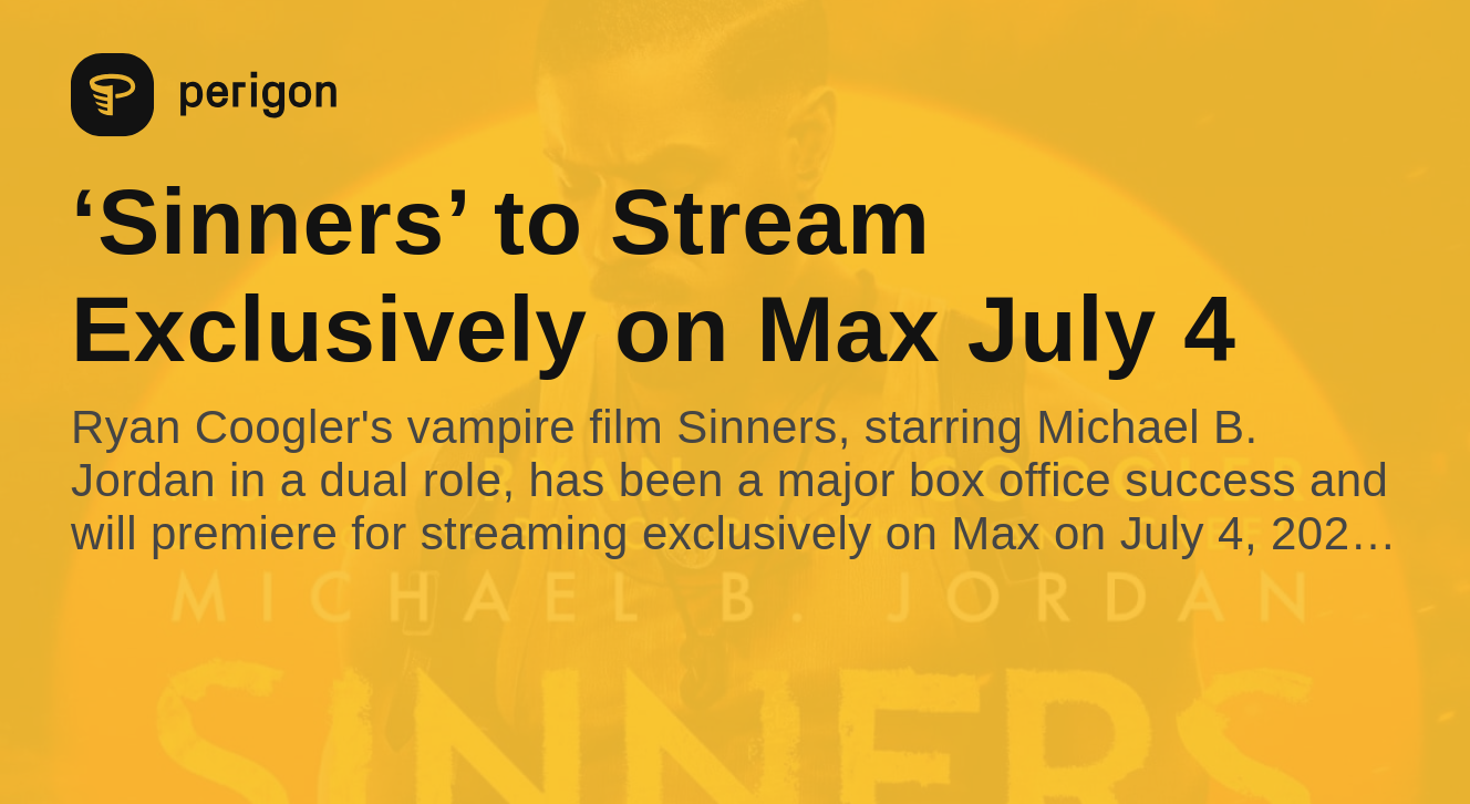 ‘Sinners’ to Stream Exclusively on Max July 4 | Perigon