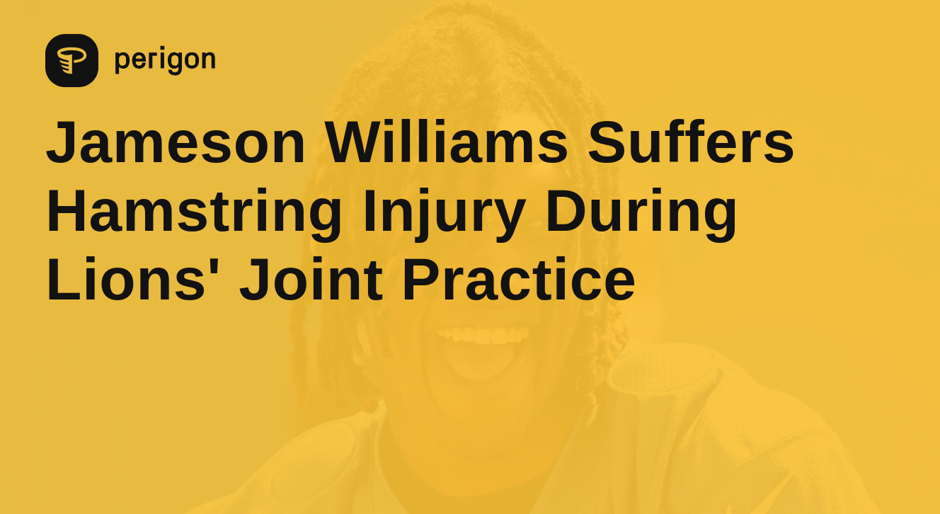 Jameson Williams Suffers Hamstring Injury During Lions' Joint Practice ...