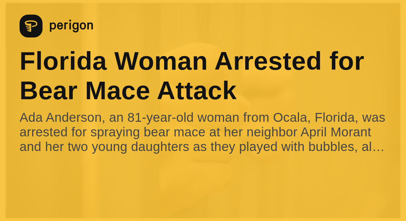 Florida Woman Arrested for Bear Mace Attack | Perigon