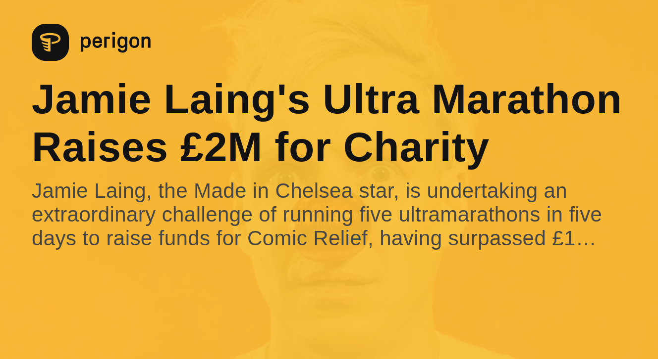 Jamie Laing's Ultra Marathon Raises £2M for Charity | Perigon