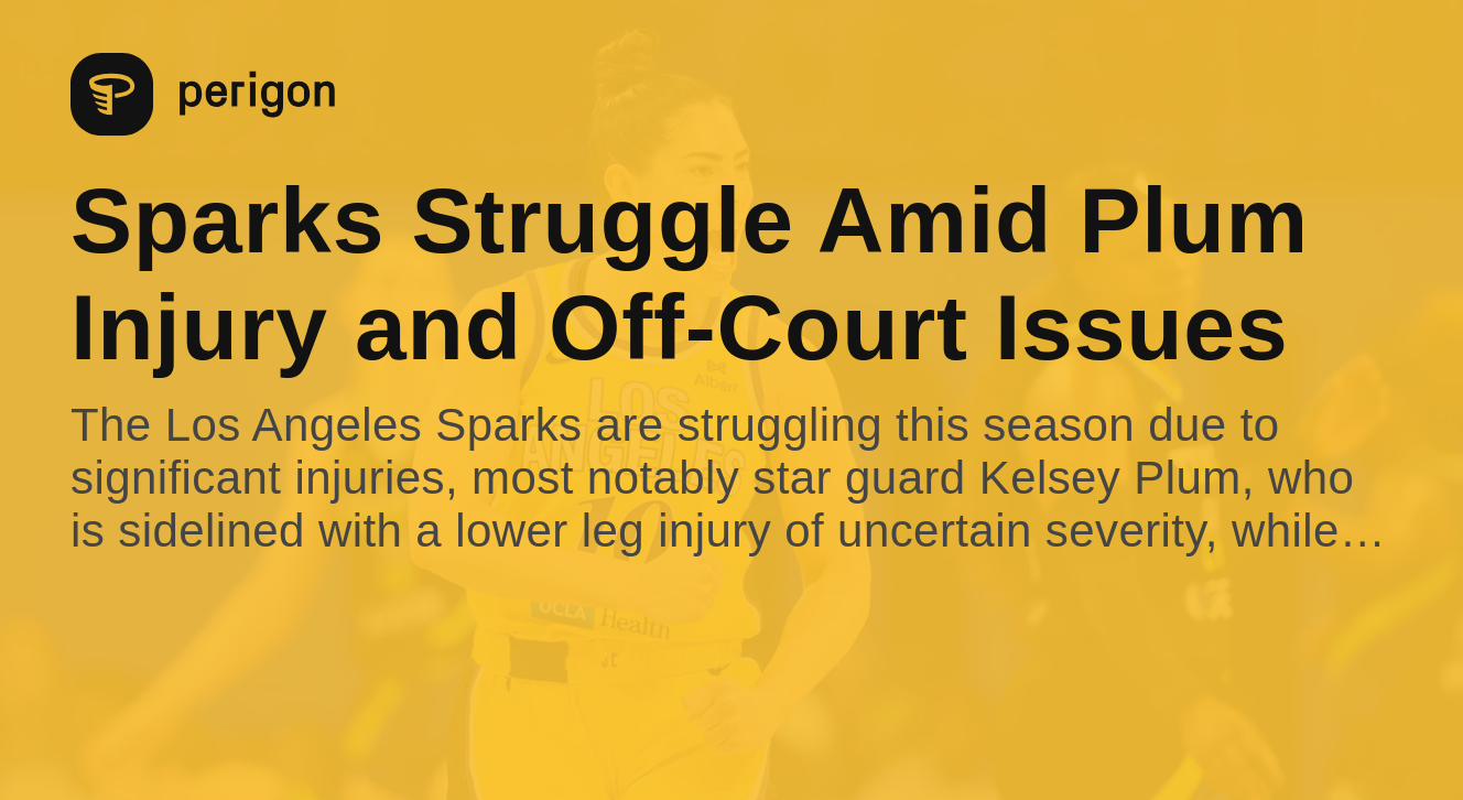 Sparks Struggle Amid Plum Injury and Off-Court Issues | Perigon
