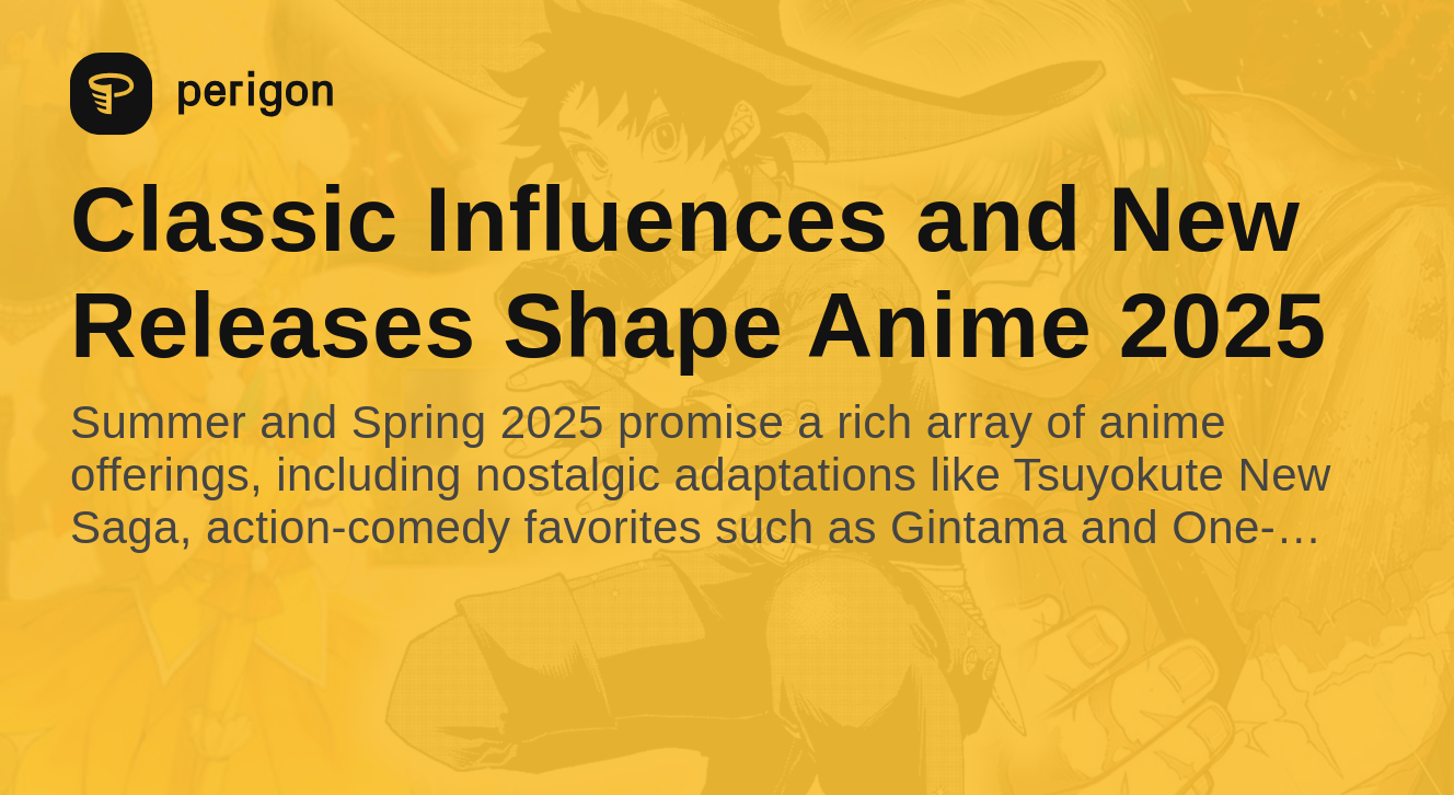 Classic Influences and New Releases Shape Anime 2025 | Perigon