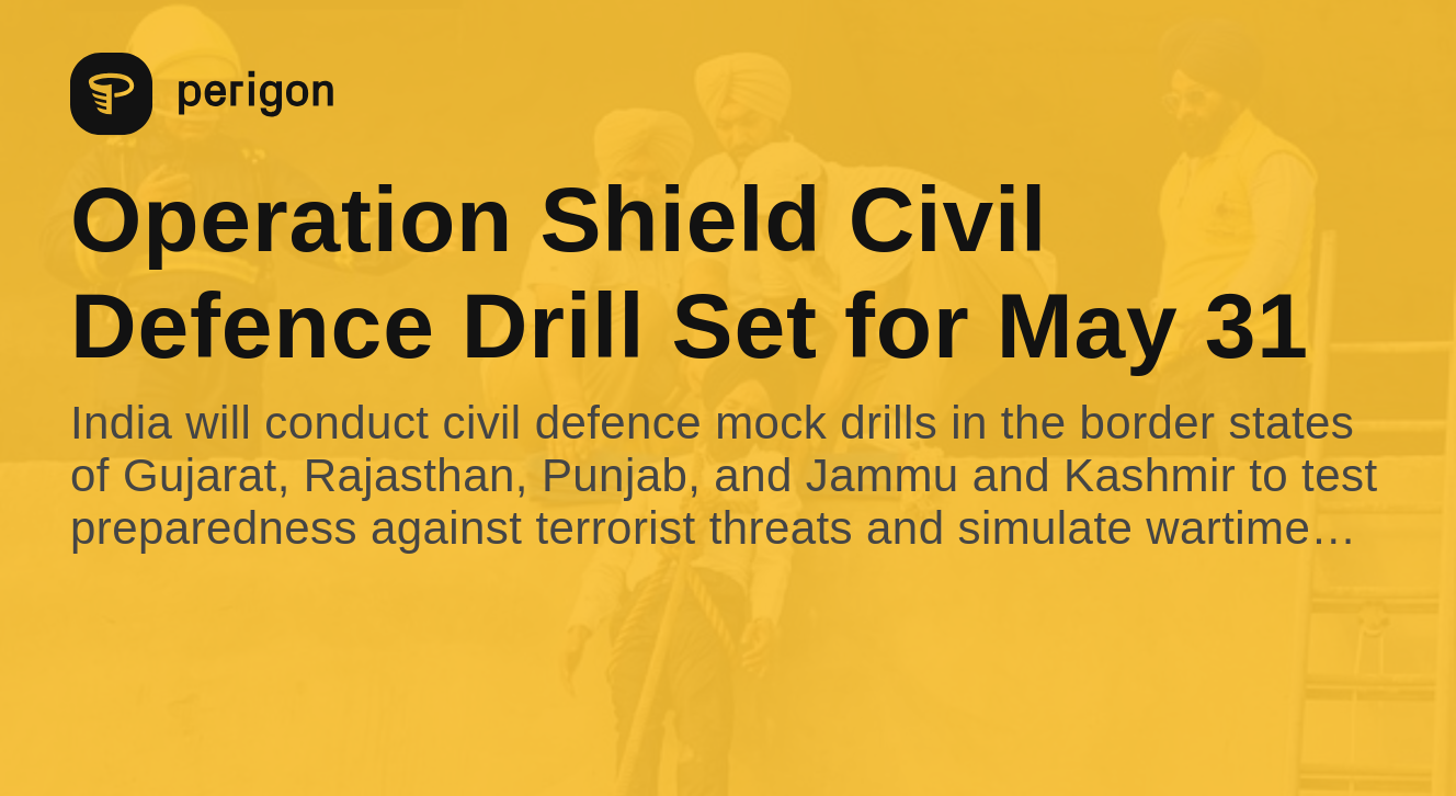 Operation Shield Civil Defence Drill Set for May 31 | Perigon