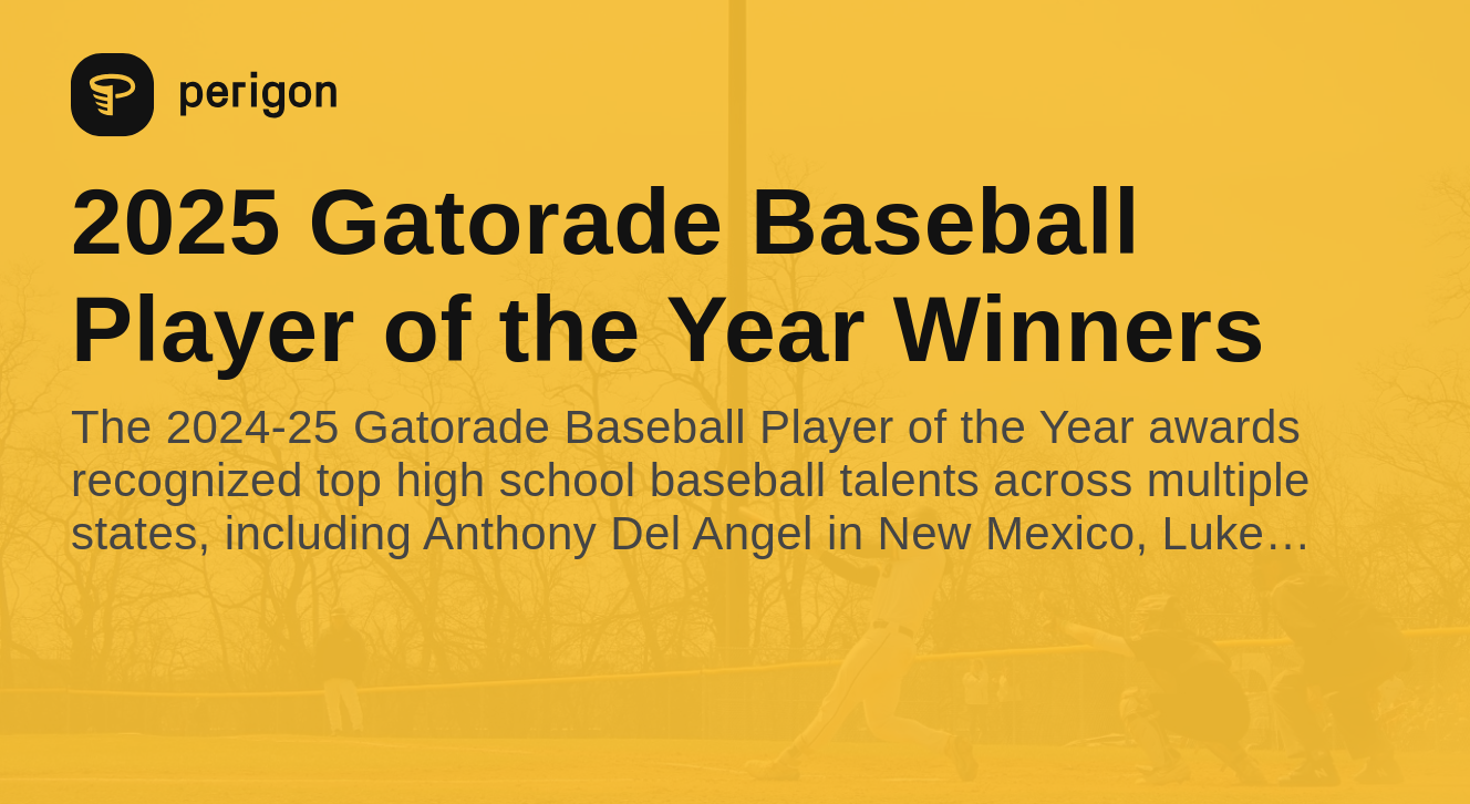 2025 Gatorade Baseball Player of the Year Winners | Perigon