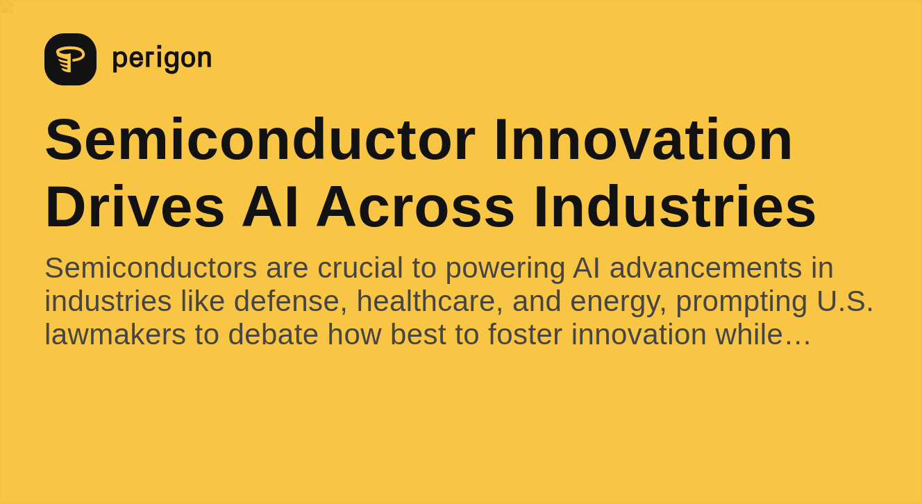 Semiconductor Innovation Drives AI Across Industries | Perigon