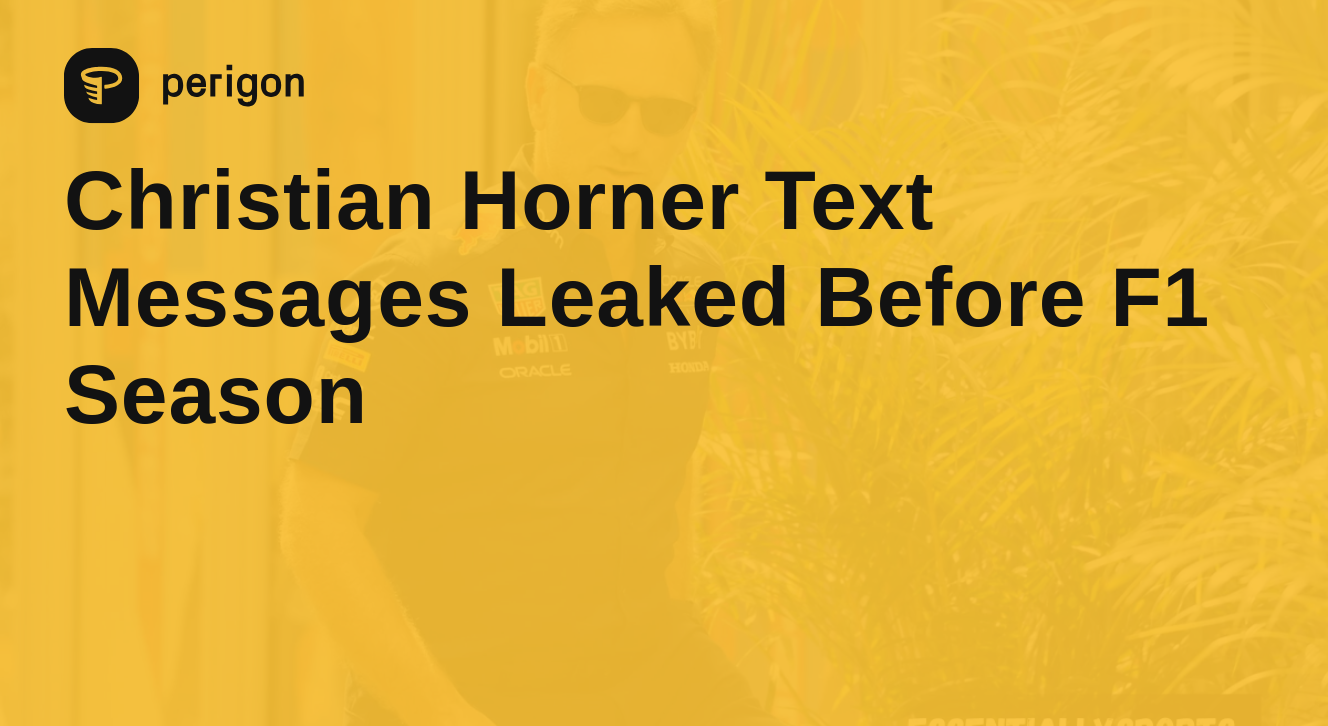 Christian Horner Text Messages Leaked Before F1 Season | Perigon