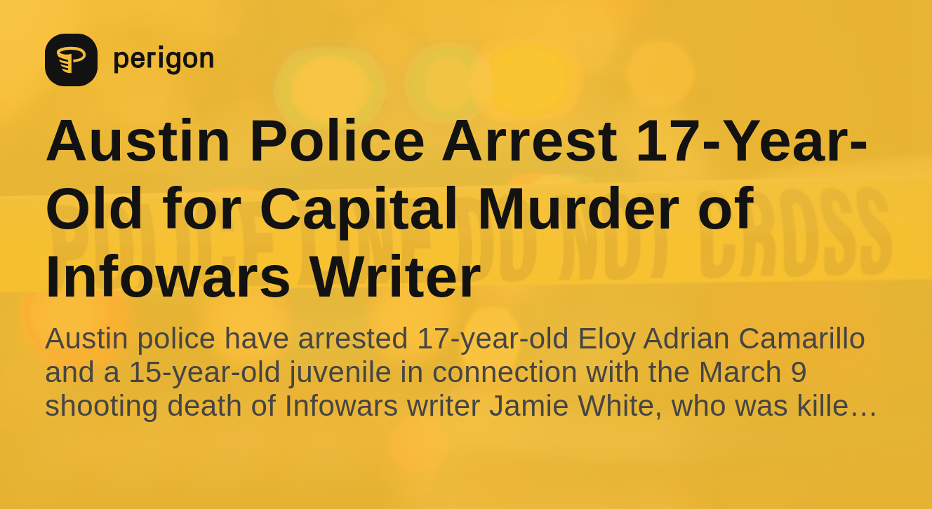 Austin Police Arrest 17-Year-Old for Capital Murder of Infowars Writer ...