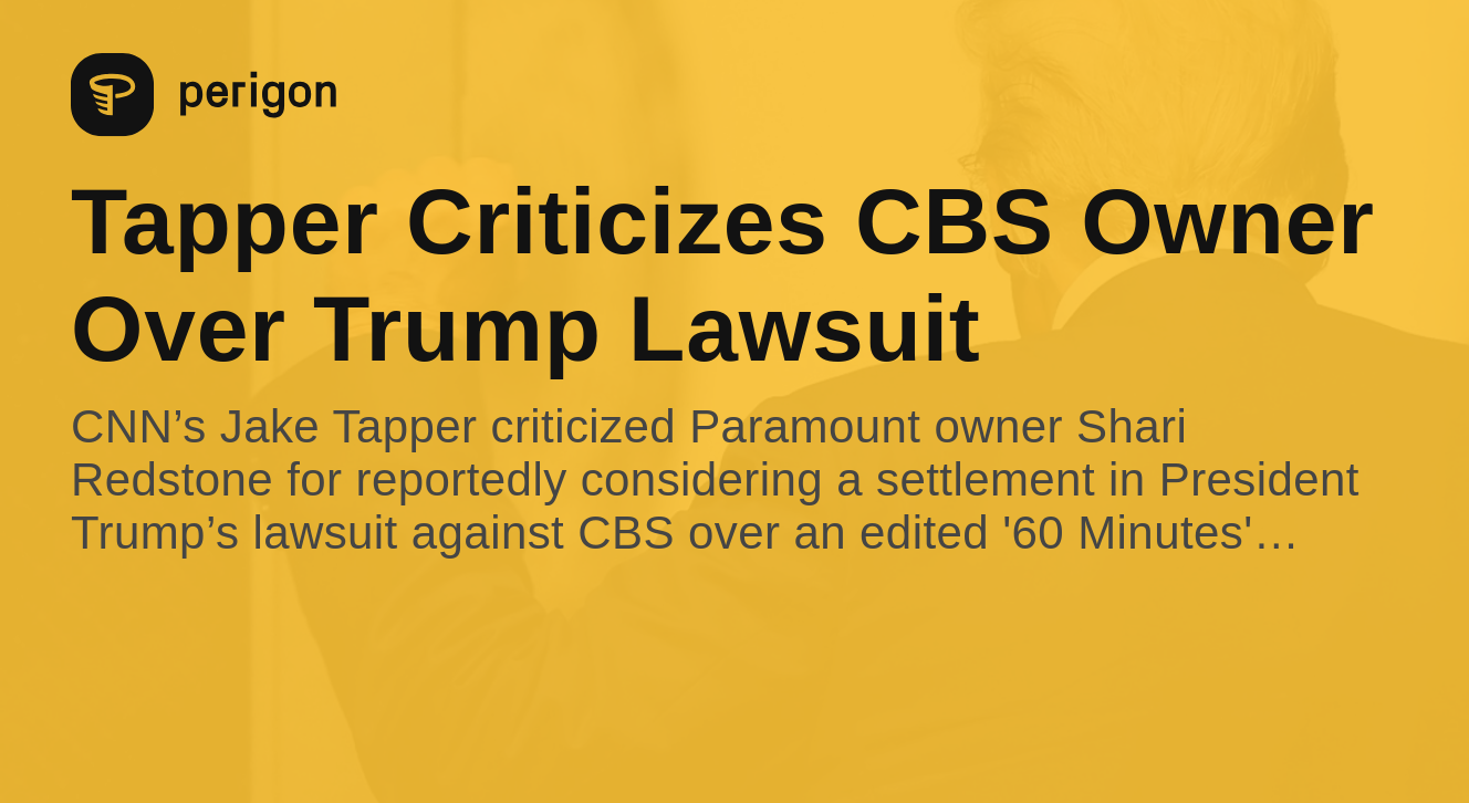 Tapper Criticizes CBS Owner Over Trump Lawsuit | Perigon