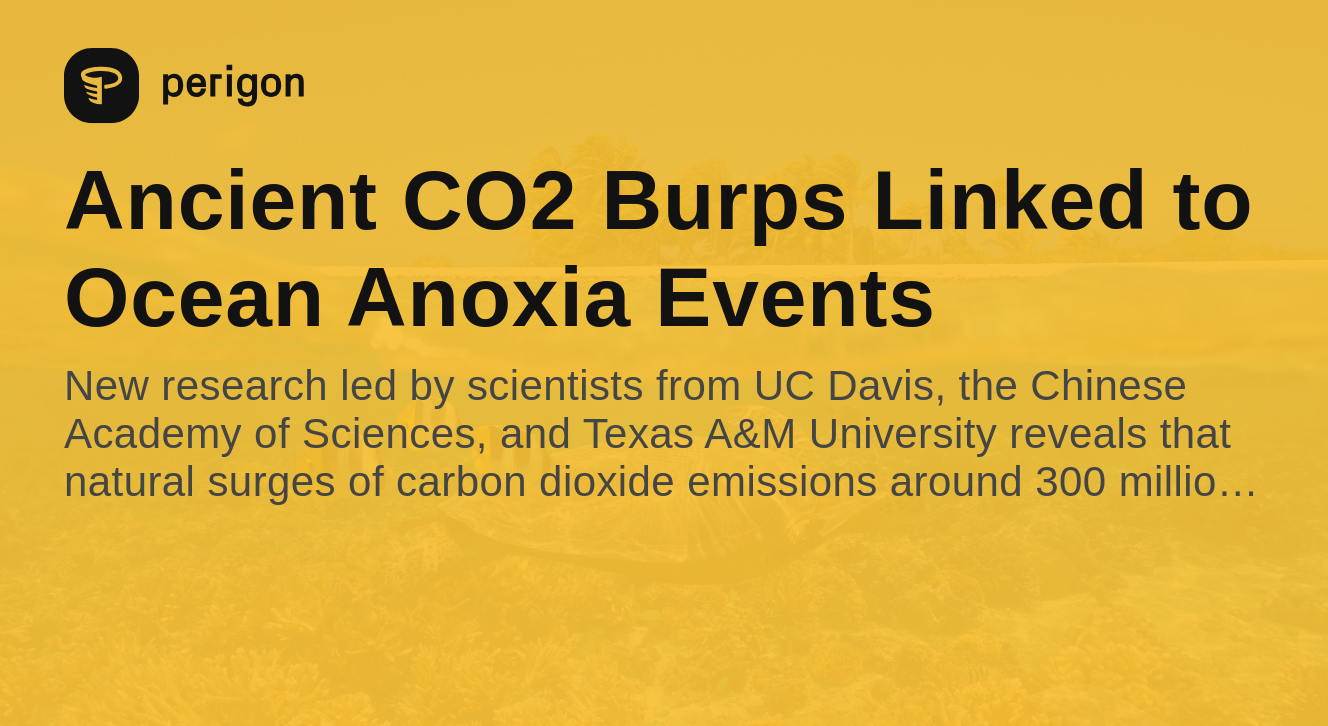 Ancient CO2 Burps Linked to Ocean Anoxia Events | Perigon