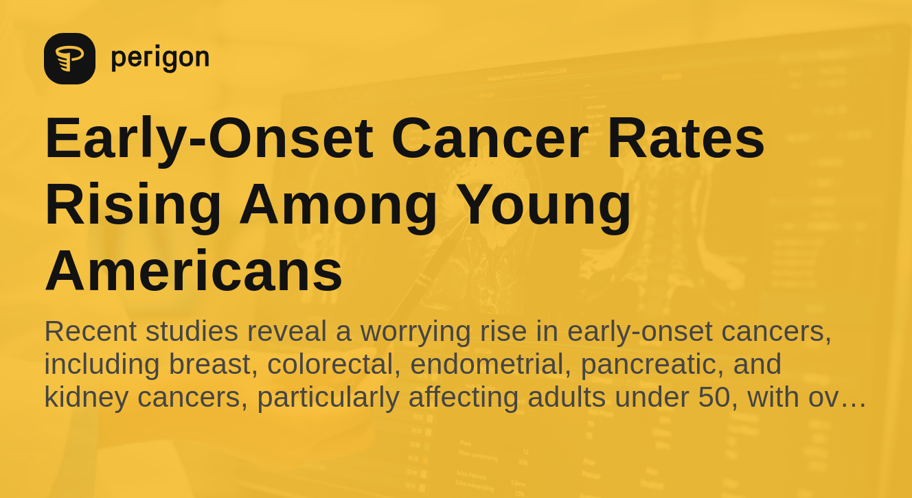 Early-Onset Cancer Rates Rising Among Young Americans | Perigon