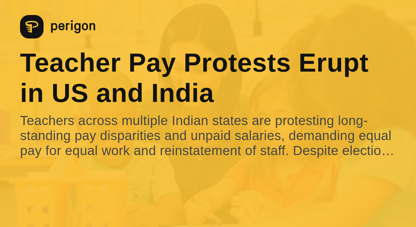 Teacher Pay Protests Erupt in US and India | Perigon