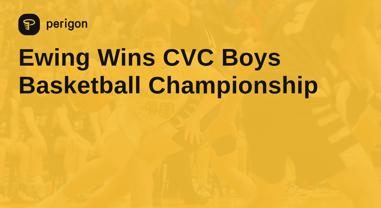 Ewing Wins CVC Boys Basketball Championship | Perigon