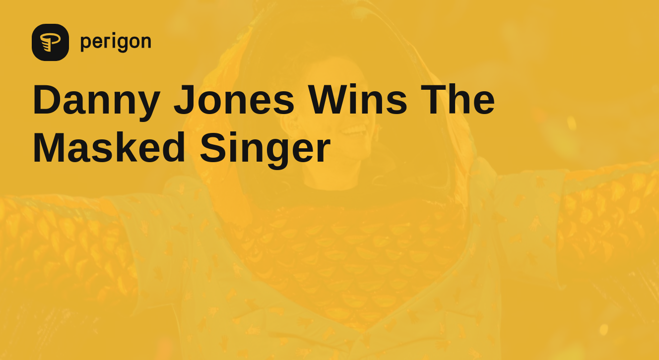 Danny Jones Wins The Masked Singer | Perigon