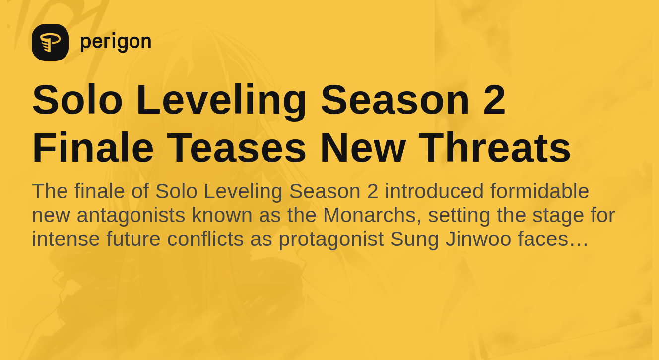 Solo Leveling Season 2 Finale Teases New Threats | Perigon