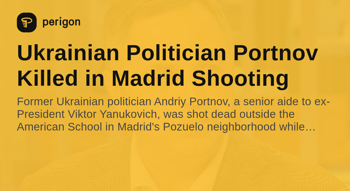 Ukrainian Politician Portnov Killed in Madrid Shooting | Perigon