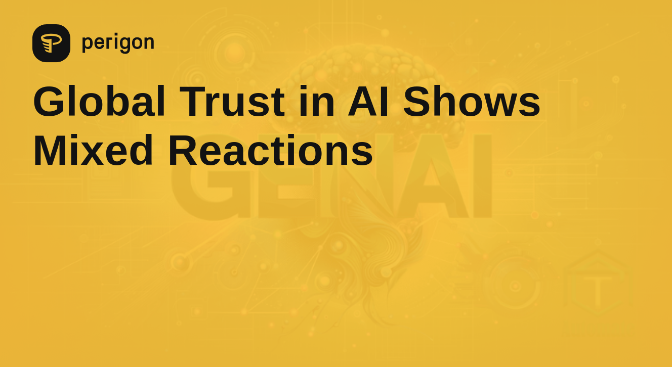 Global Trust in AI Shows Mixed Reactions | Perigon