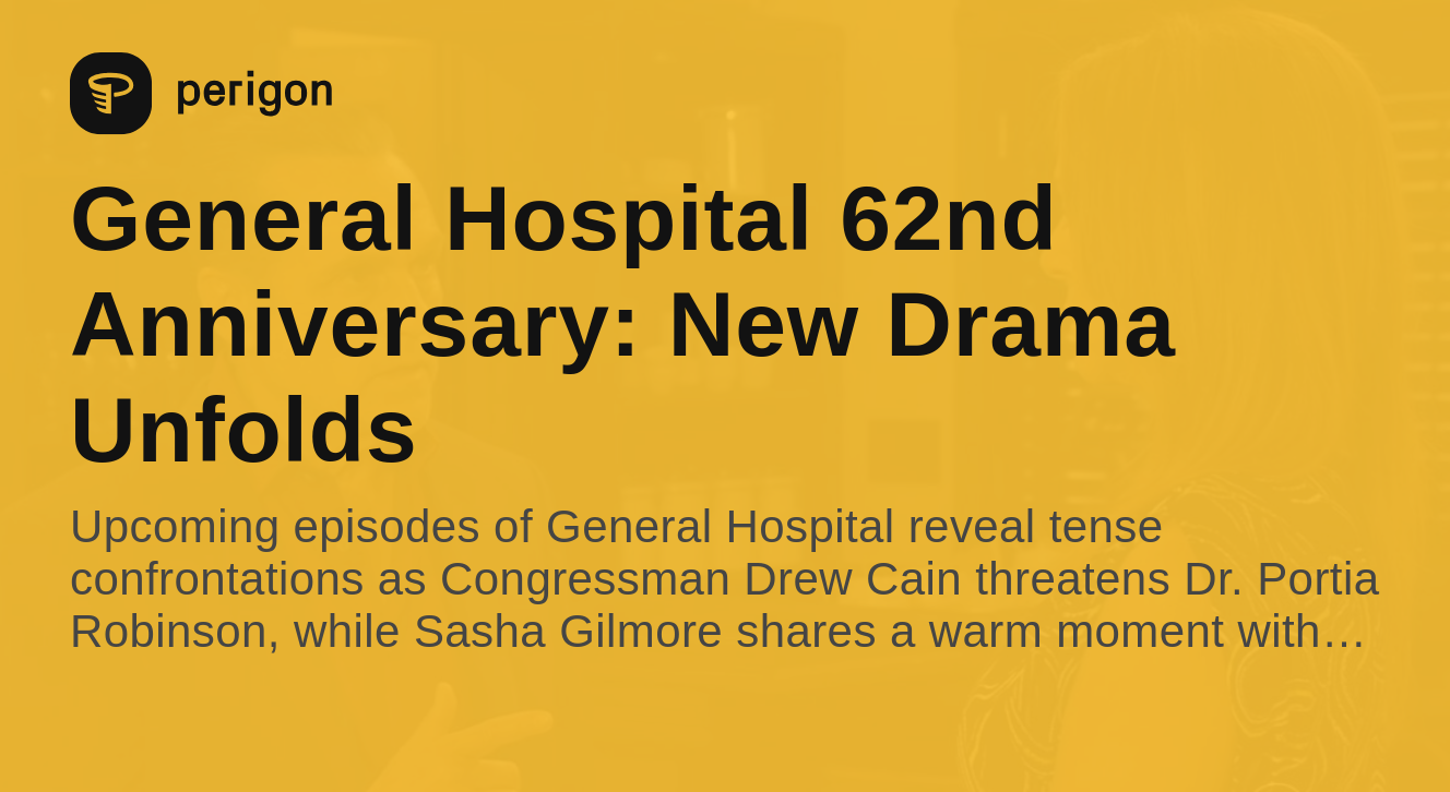 General Hospital 62nd Anniversary: New Drama Unfolds | Perigon
