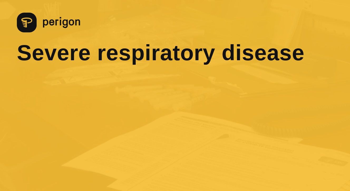 Severe respiratory disease | Perigon