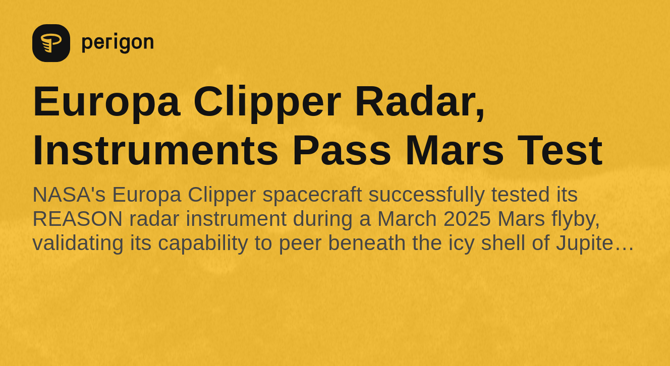 Europa Clipper Radar, Instruments Pass Mars Test | Perigon