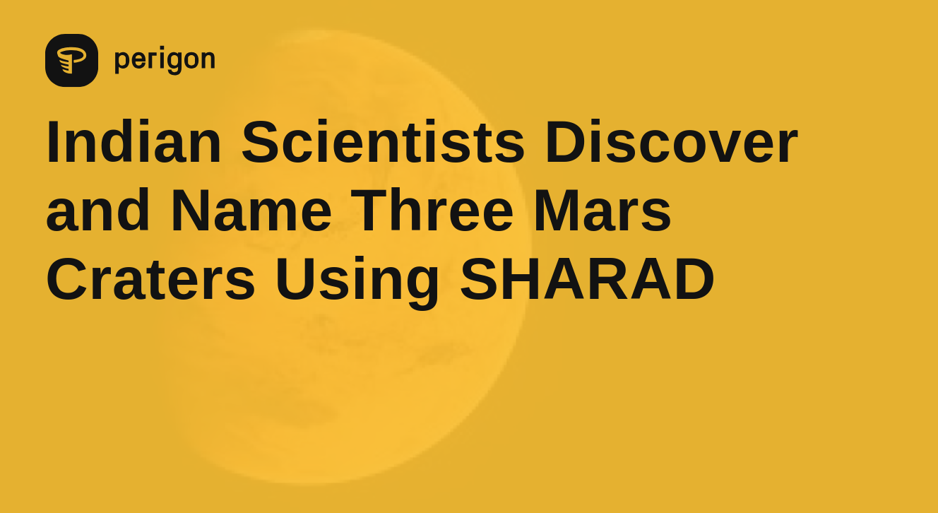 Indian Scientists Discover and Name Three Mars Craters Using SHARAD ...