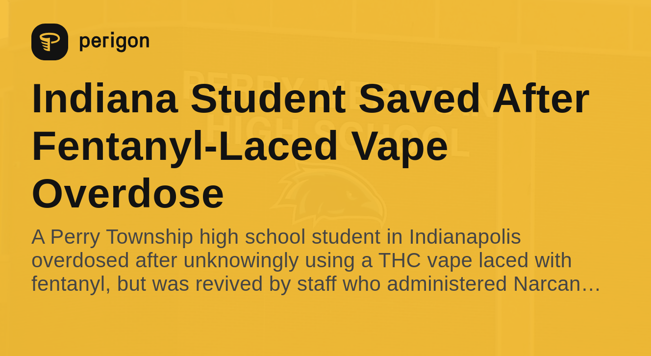 Indiana Student Saved After Fentanyl-Laced Vape Overdose | Perigon