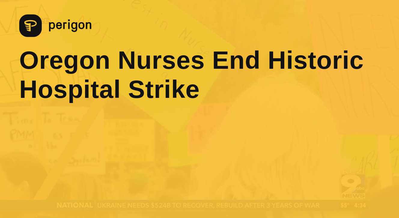Oregon Nurses End Historic Hospital Strike | Perigon