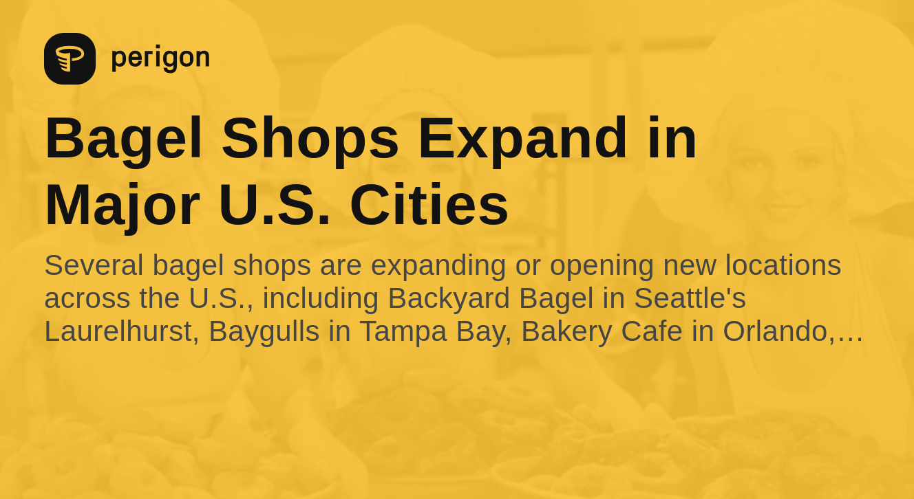 Bagel Shops Expand in Major U.S. Cities | Perigon