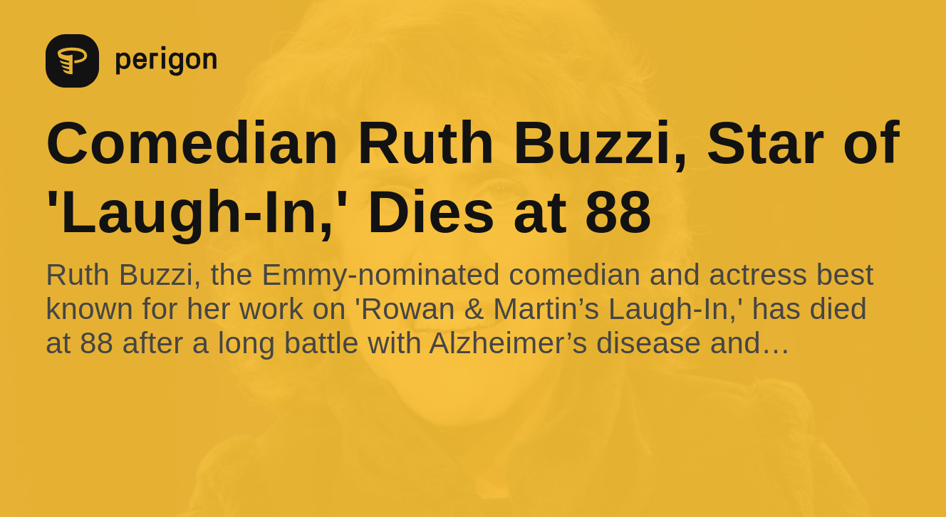 Comedian Ruth Buzzi, Star of 'Laugh-In,' Dies at 88 | Perigon