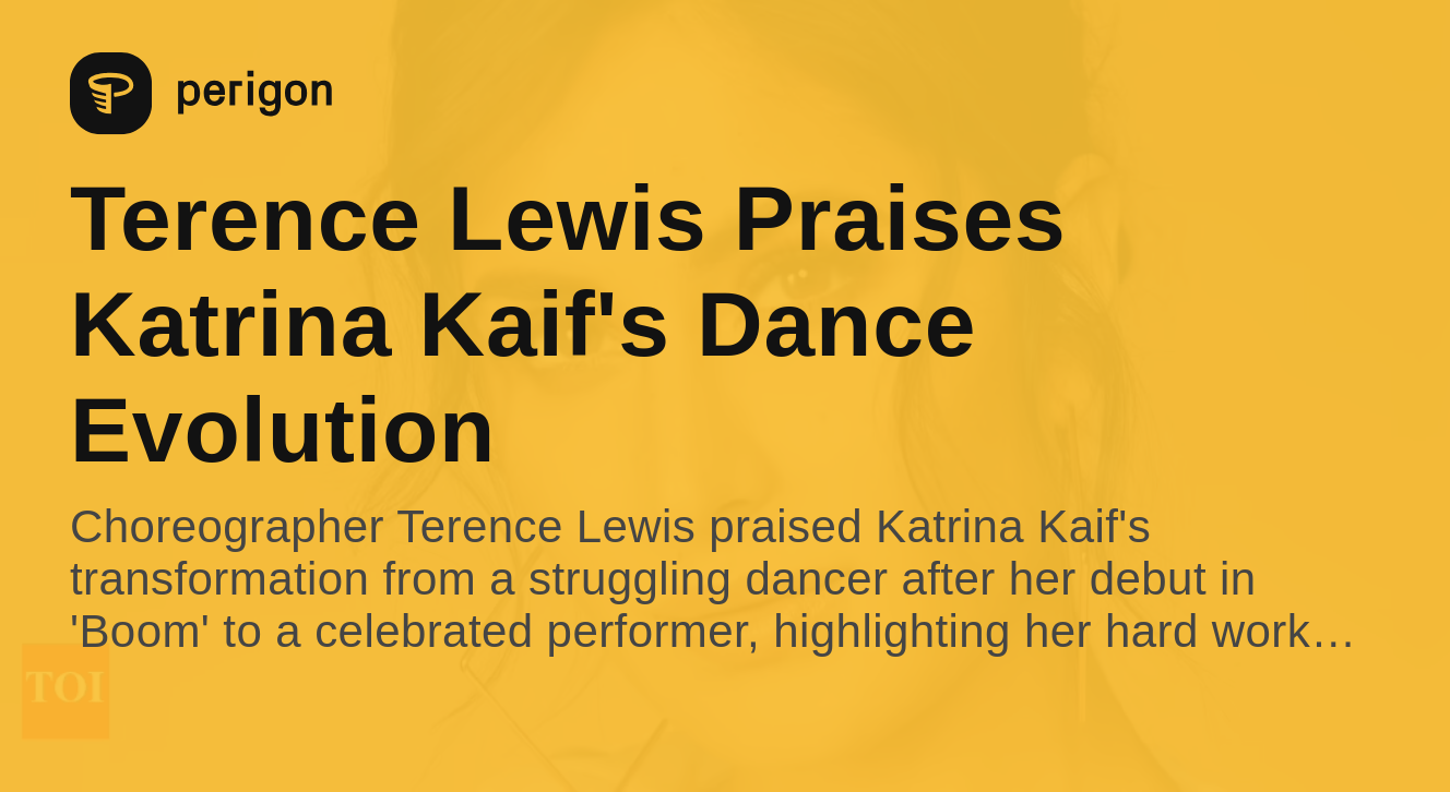 Terence Lewis Praises Katrina Kaif's Dance Evolution | Perigon