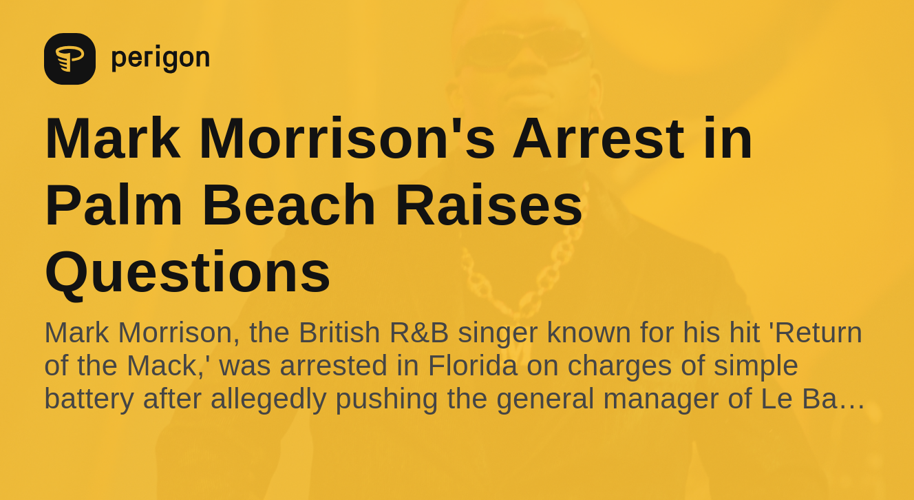 Mark Morrison's Arrest in Palm Beach Raises Questions | Perigon