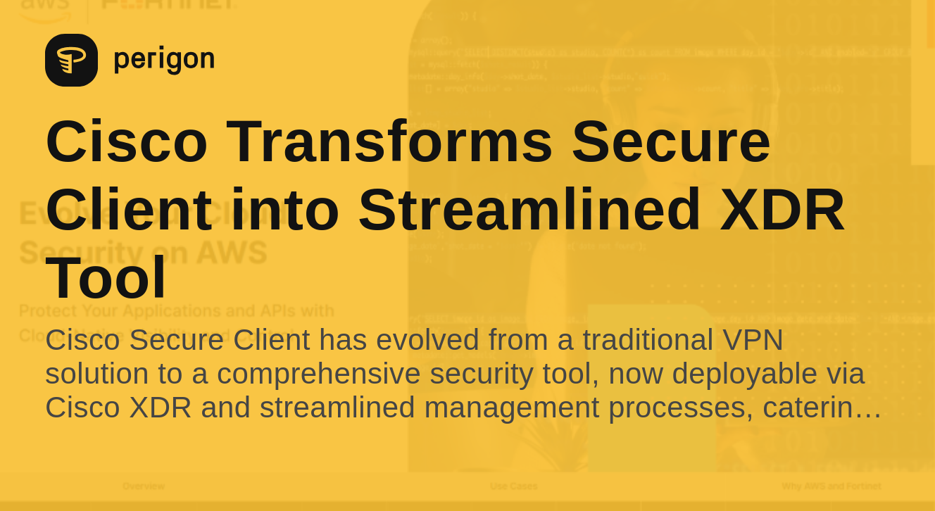 Cisco Transforms Secure Client into Streamlined XDR Tool | Perigon