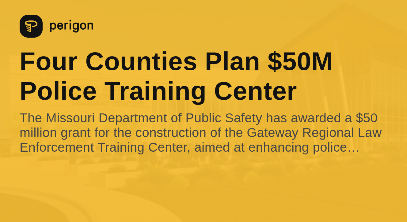 Four Counties Plan $50M Police Training Center | Perigon