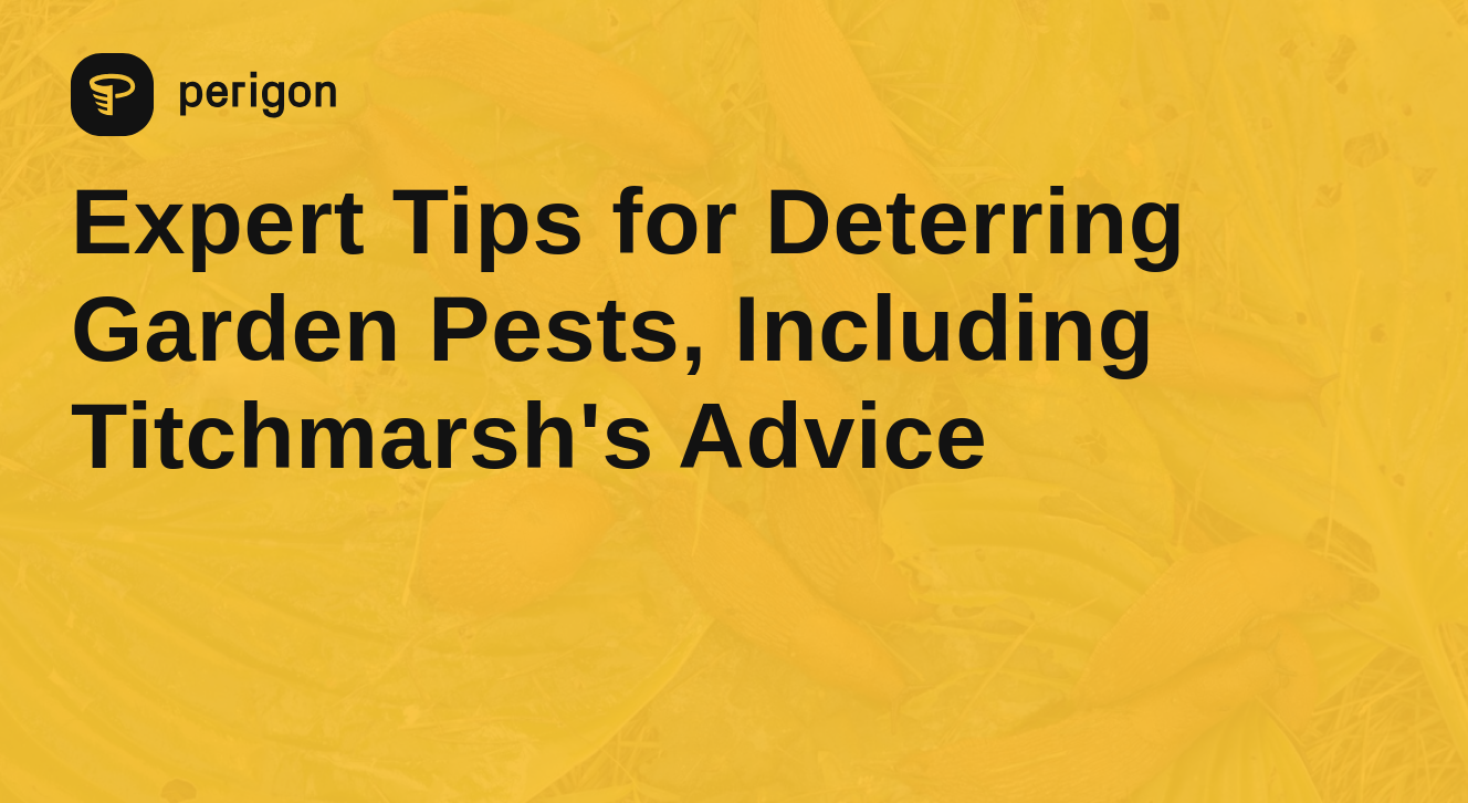 Expert Tips for Deterring Garden Pests, Including Titchmarsh's Advice ...