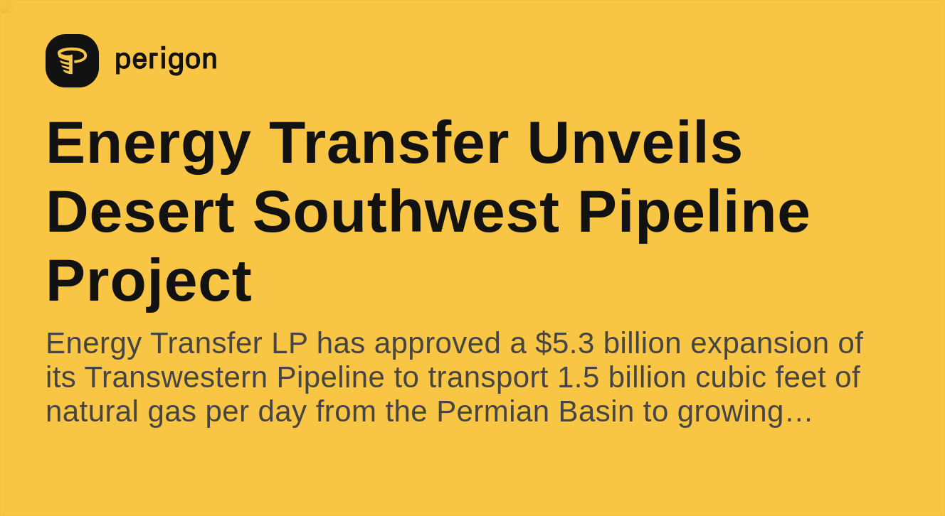 Energy Transfer Unveils Desert Southwest Pipeline Project | Perigon