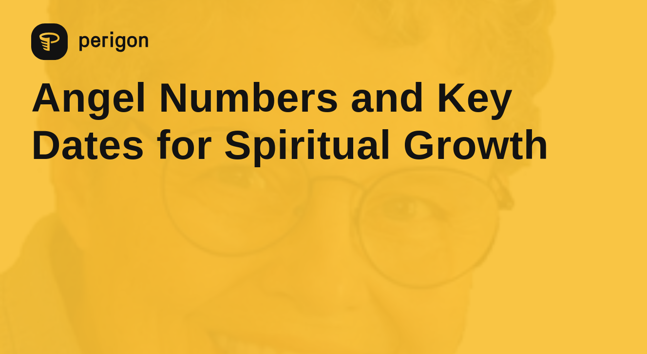 Angel Numbers and Key Dates for Spiritual Growth | Perigon