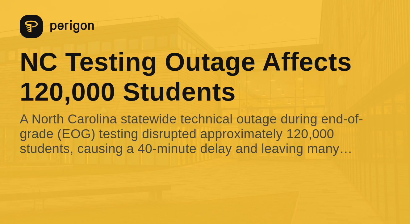 NC Testing Outage Affects 120,000 Students | Perigon