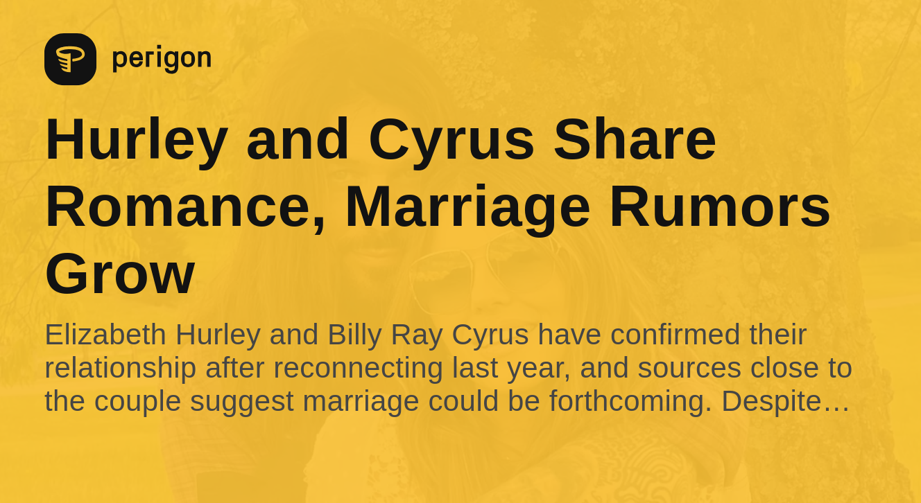 Hurley and Cyrus Share Romance, Marriage Rumors Grow | Perigon