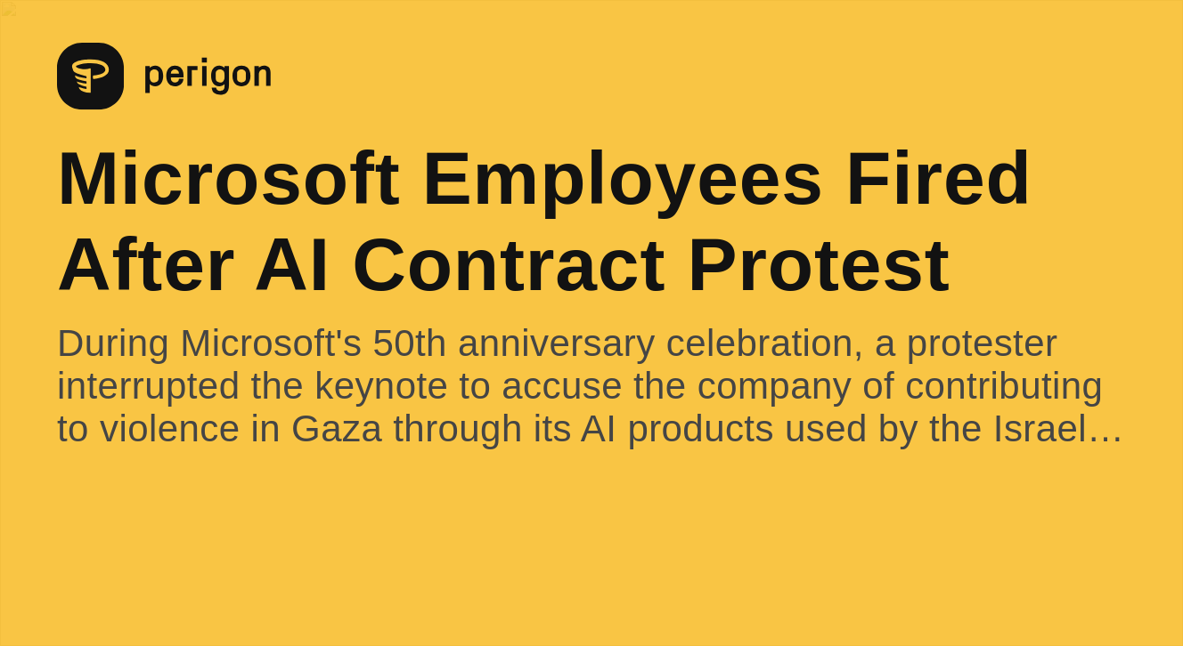 Microsoft Employees Fired After AI Contract Protest | Perigon