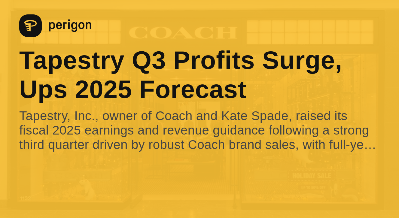 Tapestry Q3 Profits Surge, Ups 2025 Forecast | Perigon