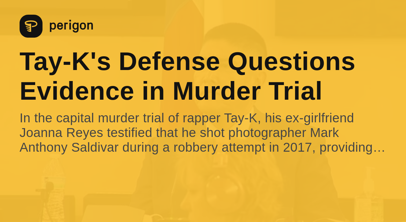 Tay-K's Defense Questions Evidence in Murder Trial | Perigon